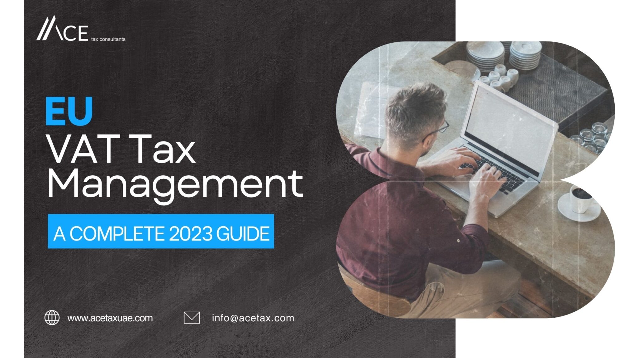 EU VAT Tax Management – A Complete 2023 Guide - ACE Tax Consultant